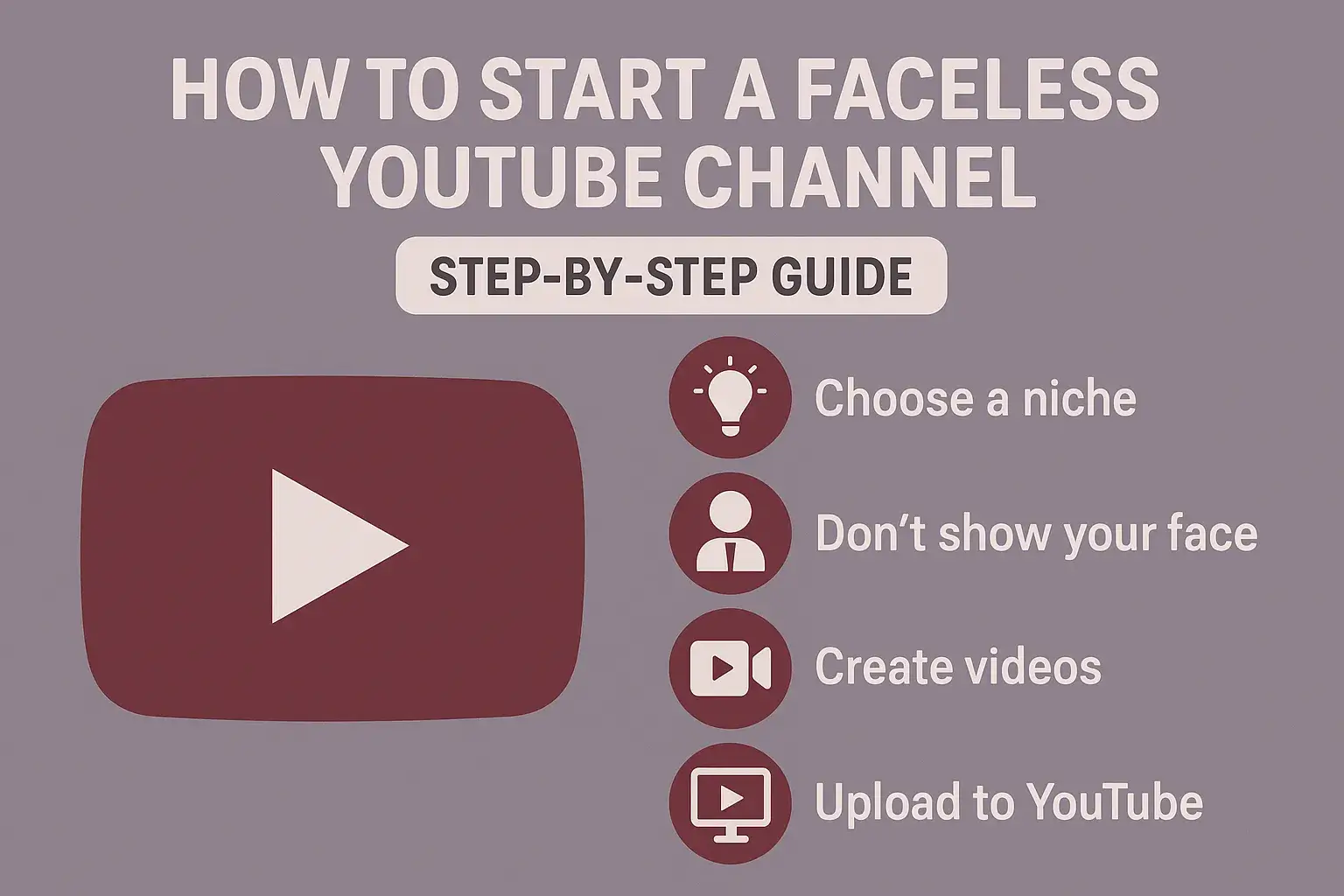 How to Start a Faceless YouTube Channel: Step-by-Step Guide